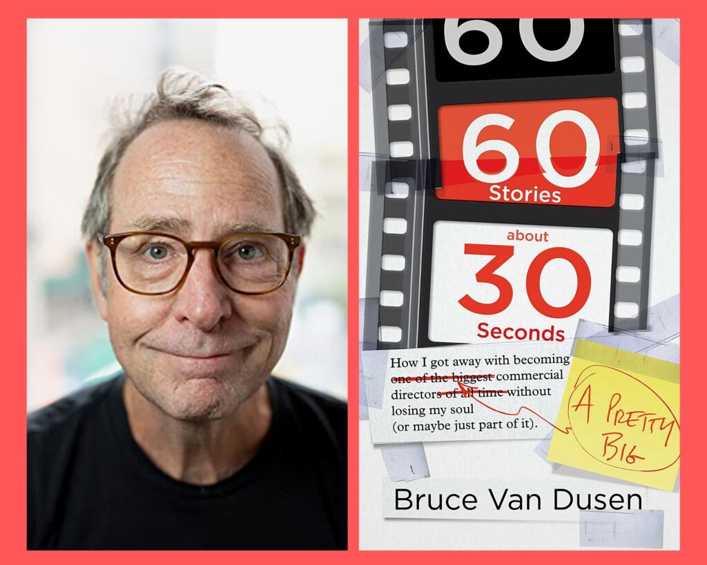 Bruce Van Dusen, director of over a thousand TV commercials, three ...